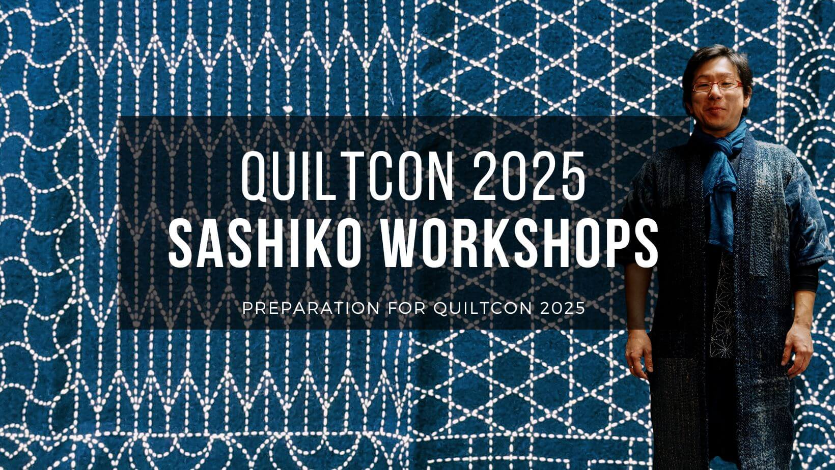 QuiltCon 2025 Sashiko Workshops & Lecture Details